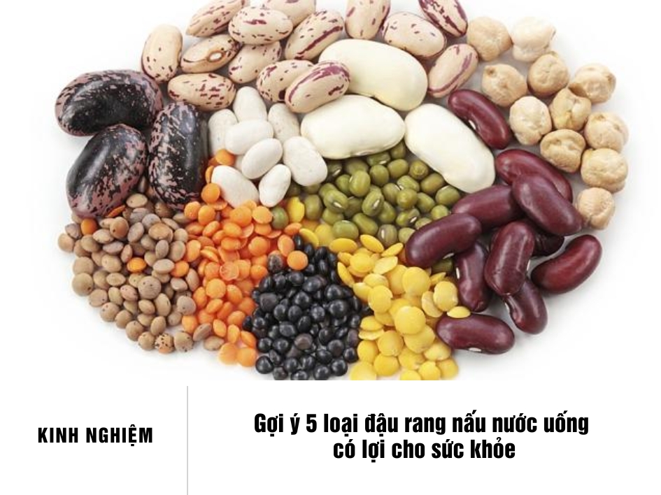 Gợi ý 5 loại đậu rang nấu nước uống có lợi cho sức khỏe